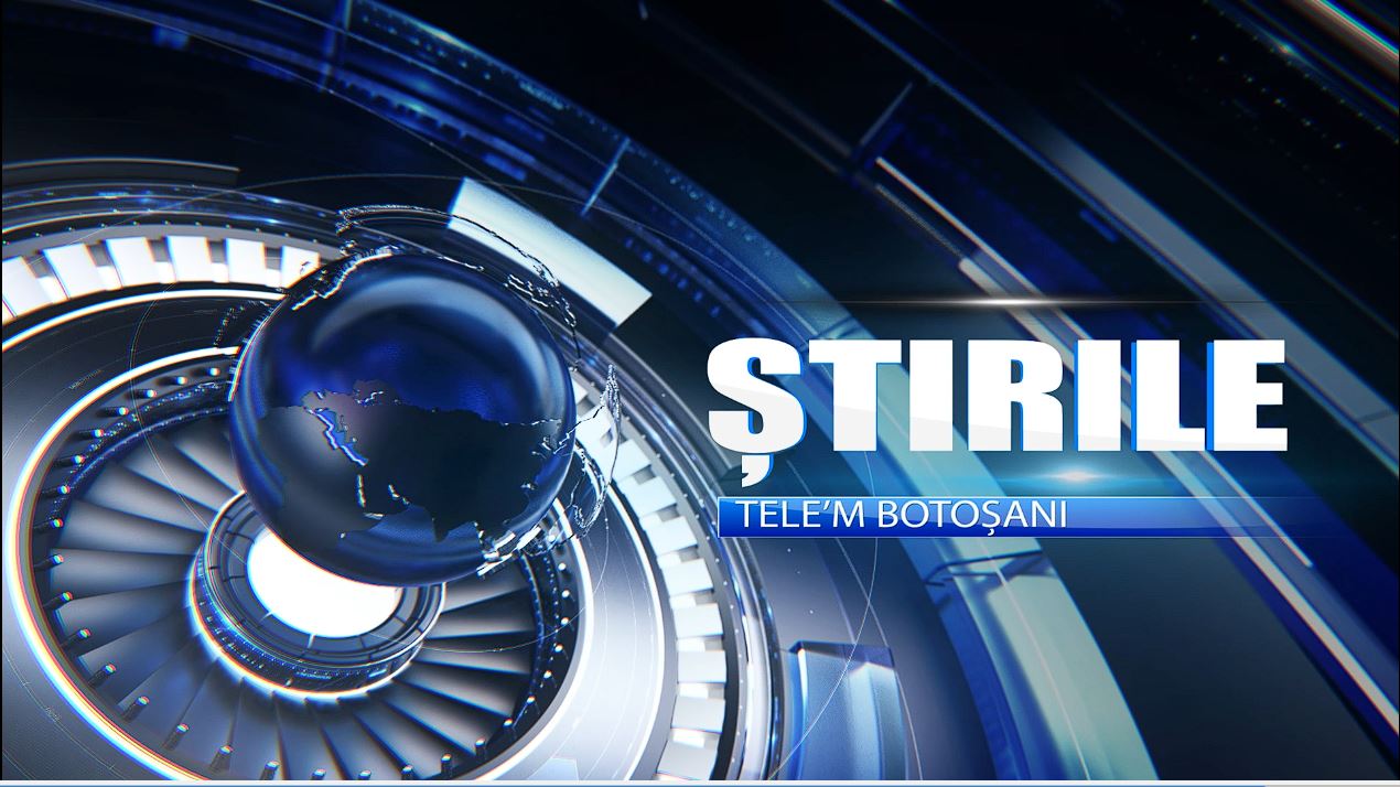 ȘTIRILE TELE`M Botoșani 24 februarie 2025 – TeleM Botosani